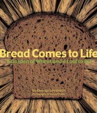 Bread comes to life : : a garden of wheat and a loaf to eat | Ann Arbor ...
