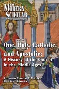 One, holy, Catholic, and apostolic : a history of the church in the ...